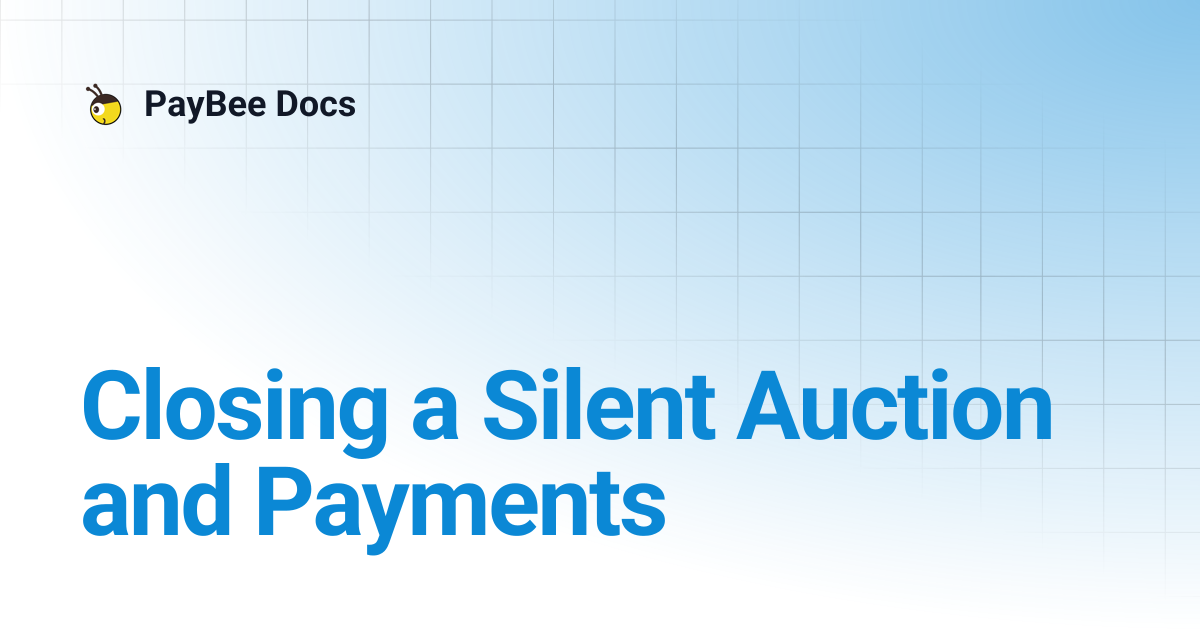 Closing a Silent Auction and Payments | PayBee Docs