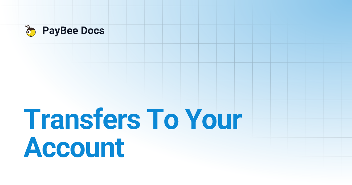 Transfers To Your Account | PayBee Docs
