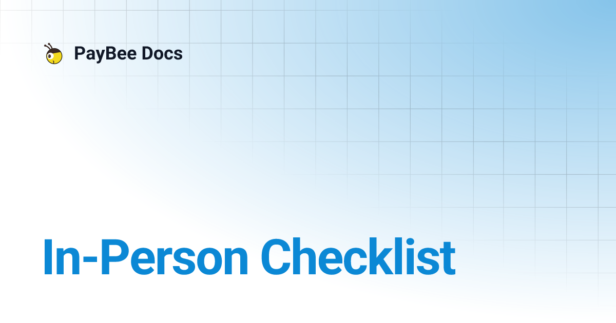 In-Person Checklist | PayBee Docs
